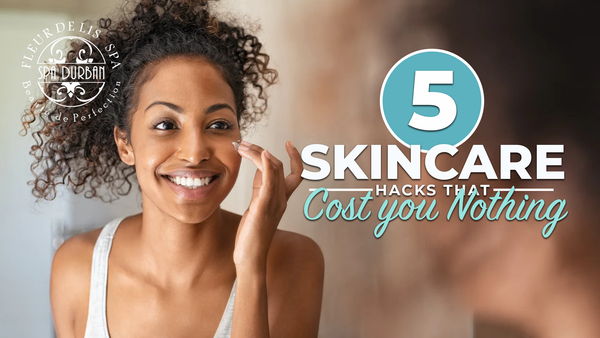 5 Skincare Hacks that Cost you Nothing – SpaDurban