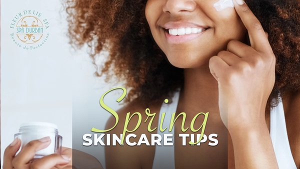 Spring Skincare Tips – SpaDurban